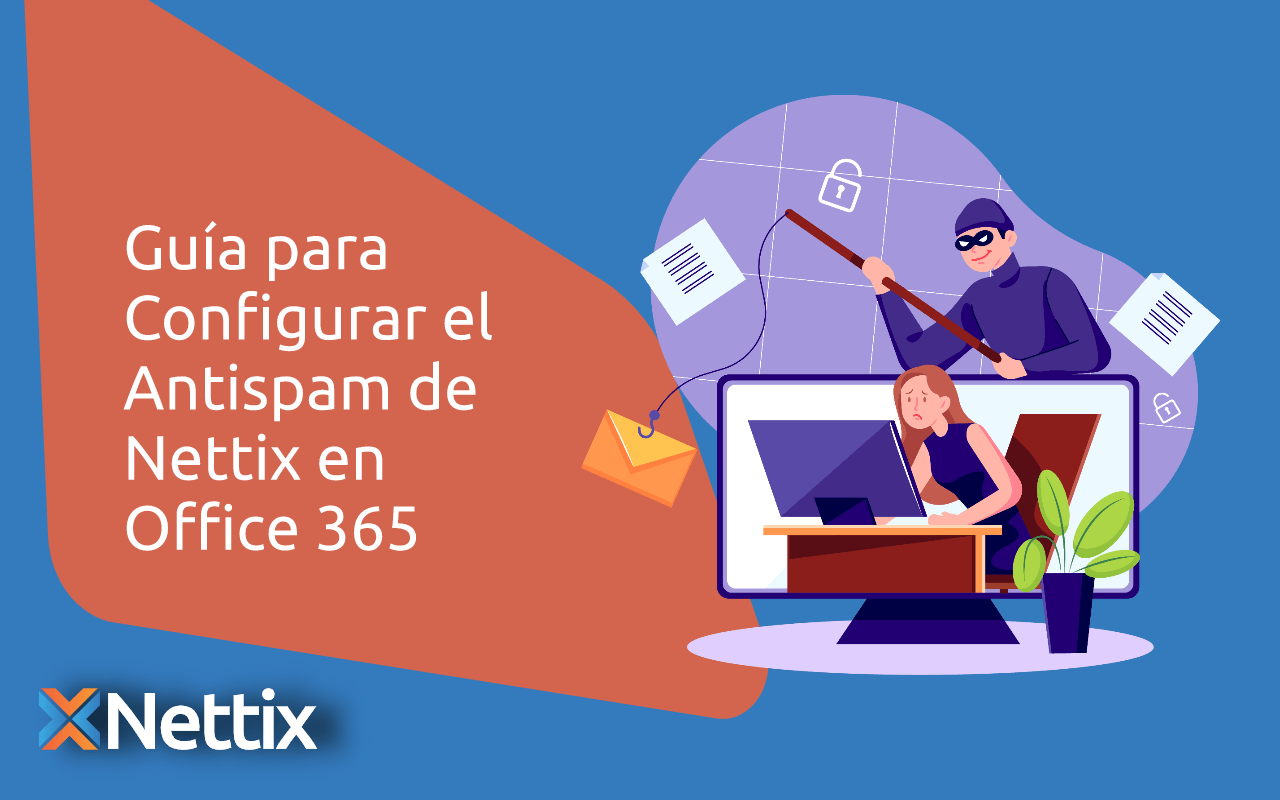Guía para Configurar el Antispam de Nettix en Office 365